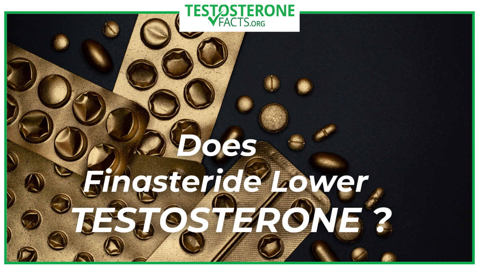 Does Finasteride Lower Testosterone? - Testosteronefacts.org